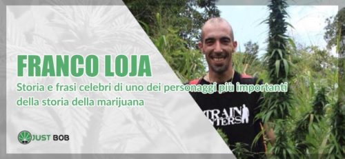 Franco Loja: il "cacciatore" di cannabis | Just Bob